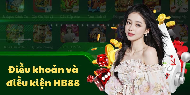Tổng Hợp Các Điều Khoản Và Điều Kiện Mới Nhất Tại HB88